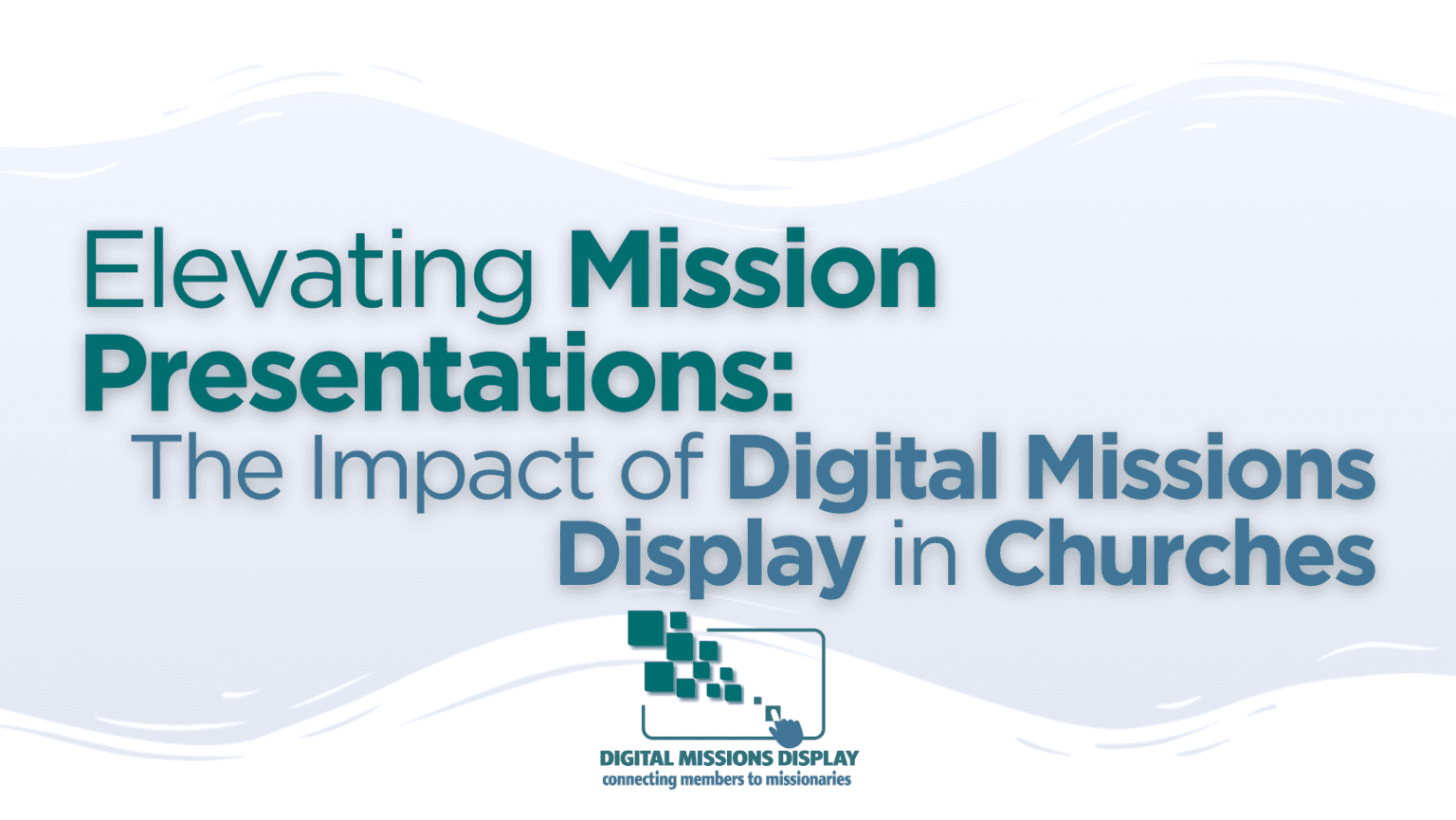 Transforming Missions: The Dynamic Impact of Digital Missions Display ...